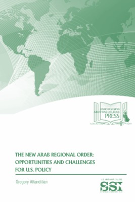"The New Arab Regional Order: Opportunities and Challenges for U.S. Pol ...