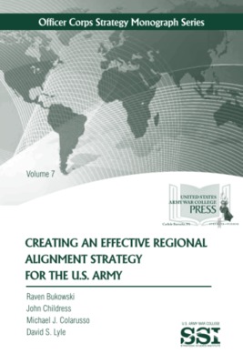 "Creating an Effective Regional Alignment Strategy for the U.S. Army ...